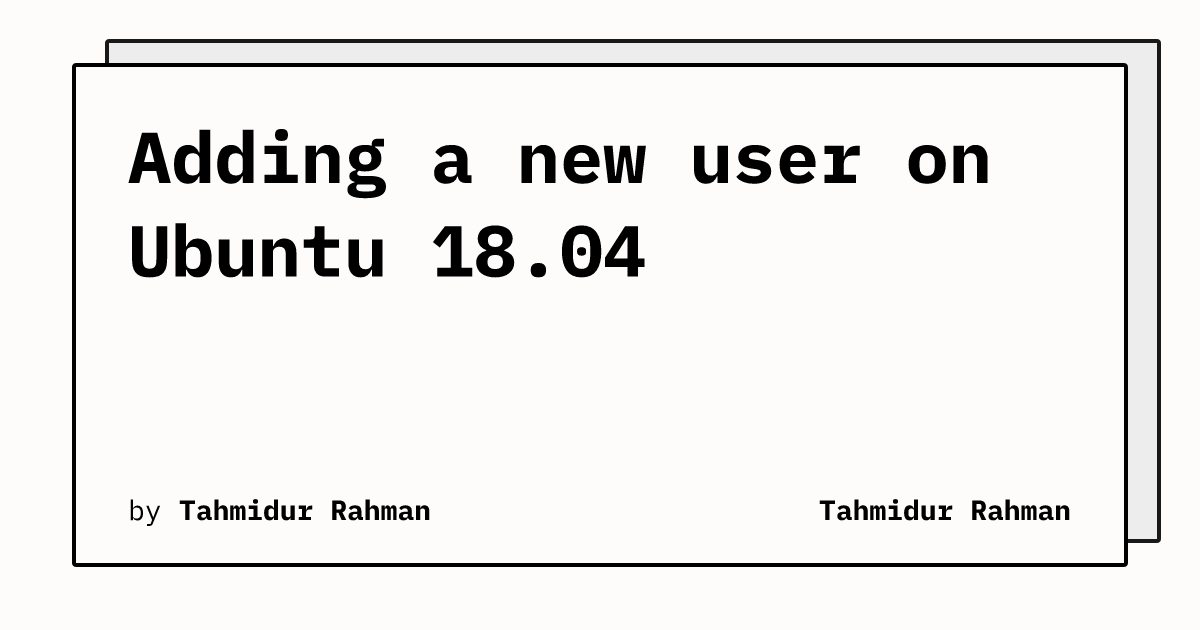 Adding a new user on Ubuntu 18.04